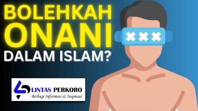Hukum dan Syarat Onani dan Masturbasi Menurut Islam